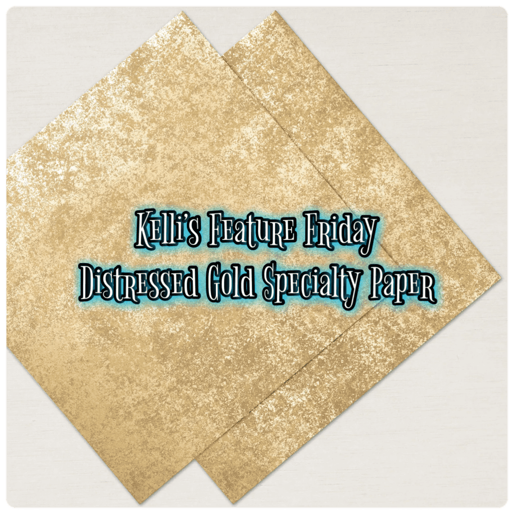 Distressed Gold Specialty Paper on Feature Friday - Inky Hands Warm Hearts
